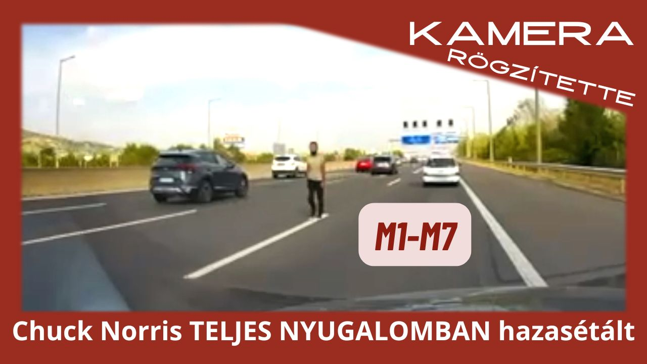 Chuck Norris HAZASÉTÁLT! Az M1-M7, bpiautosok, budapest, fedélzeti kamera - Videa