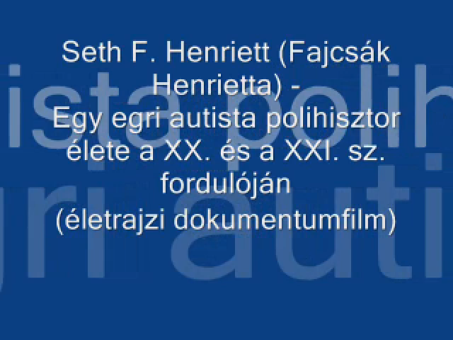 Seth F. Henriett (Fajcsák Henrietta), 2012, autism, autista - Videa